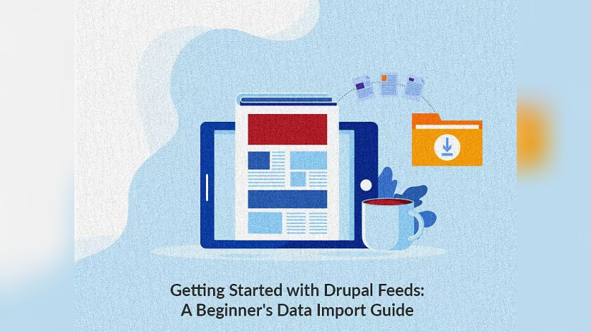 Seamless Data Import with Drupal Feeds: A Beginner's Guide