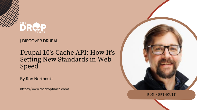 Drupal 10's Cache API: How It's Setting New Standards in Web Speed
