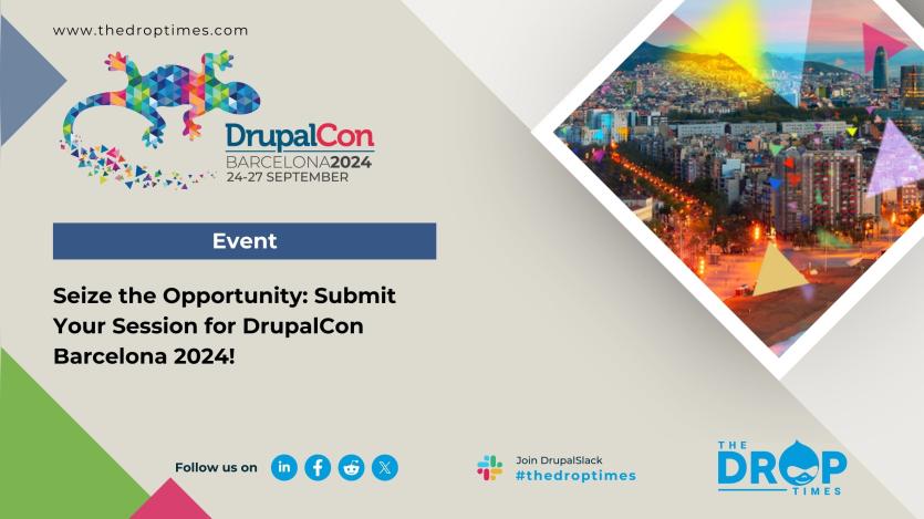 Seize the Opportunity: Submit Your Session for DrupalCon Barcelona 2024!