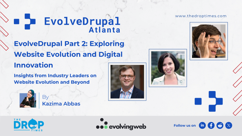 EvolveDrupal Atlanta: Exploring Website Evolution and Digital Innovation—Part 2
