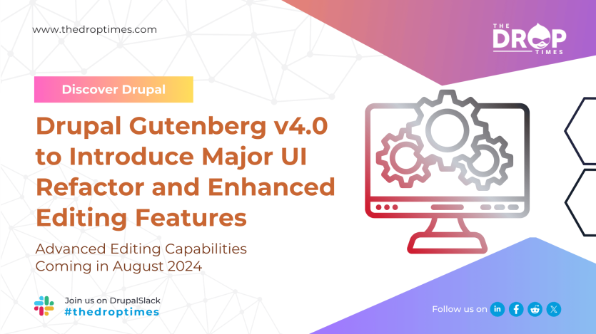 Drupal Gutenberg v4.0 to Introduce Major UI Refactor and Enhanced Editing Features