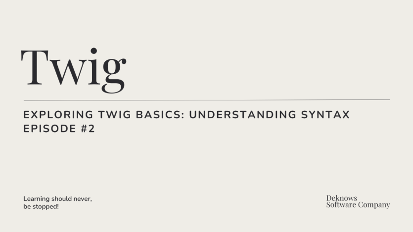 Understanding Twig Syntax: Episode 2 of Twig Basics Series