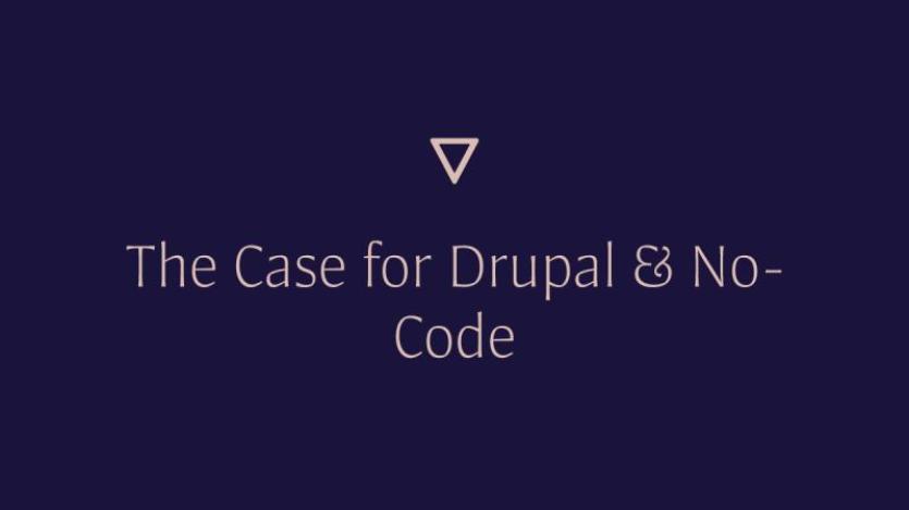The Evolution of Drupal's No-Code Approach