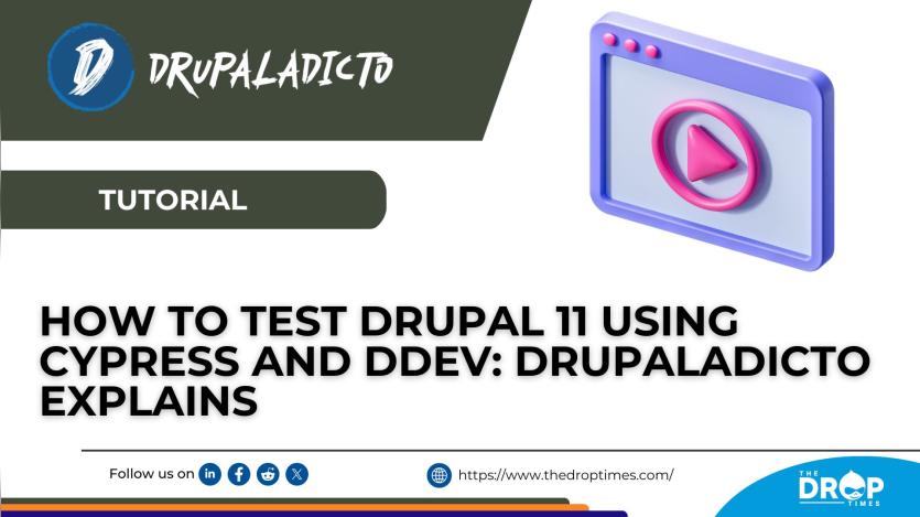 How to Test Drupal 11 Using Cypress and DDEV: Drupaladicto Explains
