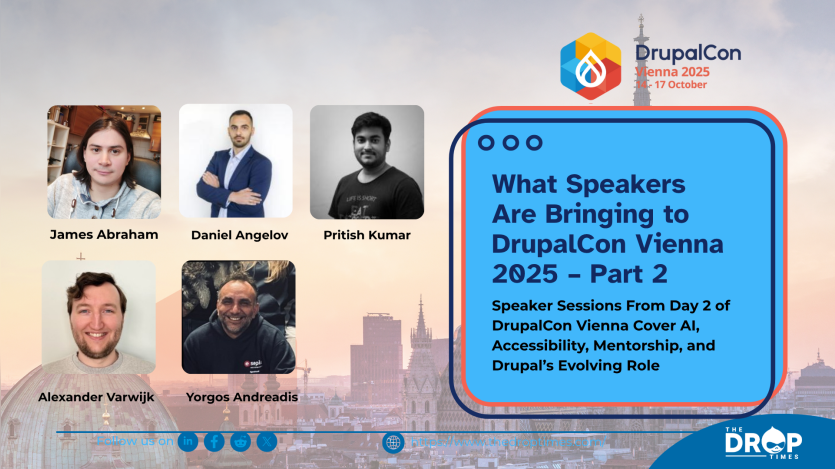 What Speakers Are Bringing to DrupalCon Vienna 2025 – Part 2