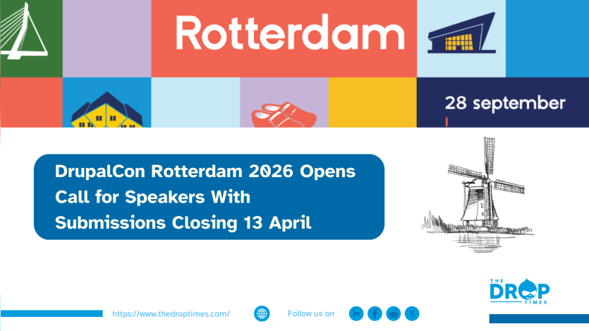 DrupalCon Rotterdam 2026 Opens Call for Speakers With Submissions ...